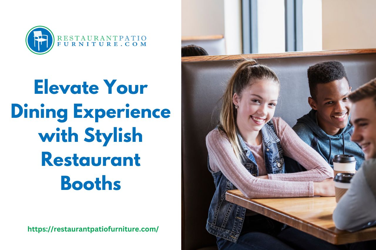 Elevate Your Dining Experience with Stylish Restaurant Booths