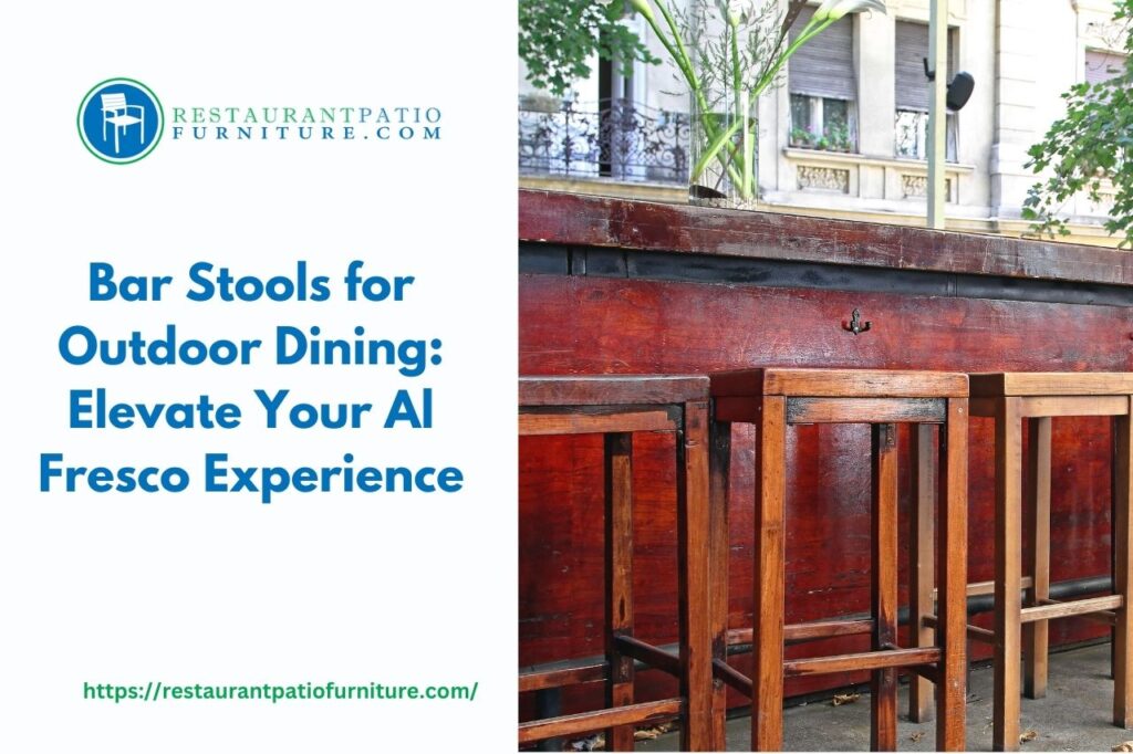Bar Stools for Outdoor Dining: Elevate Your Al Fresco Experience ...