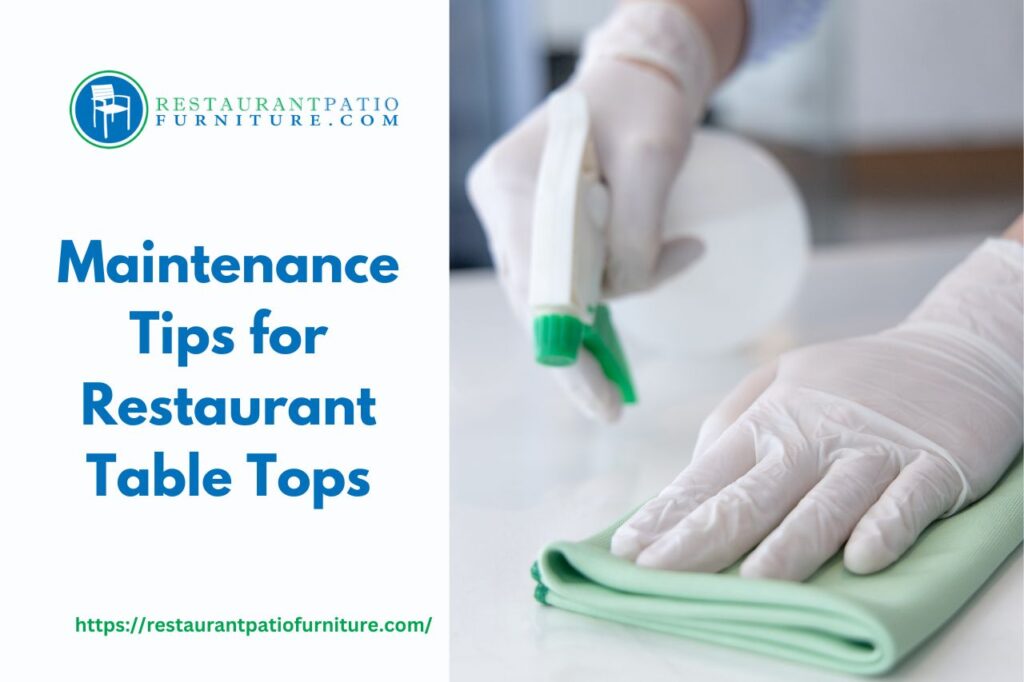 Maintenance Tips for Restaurant Table Tops