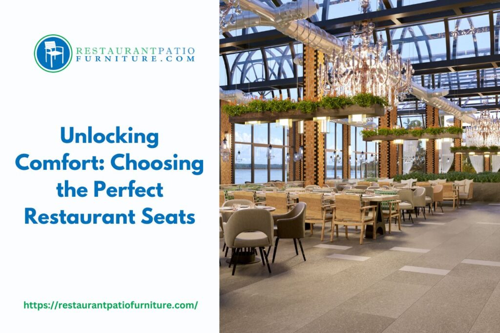 Unlocking Comfort: Choosing the Perfect Restaurant Seats - Restaurant ...