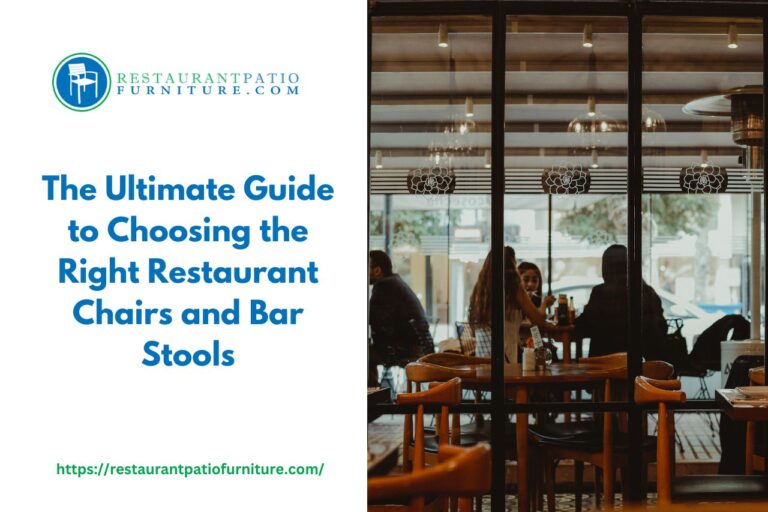 The Ultimate Guide to Choosing the Restaurant Chairs and Bar Stools