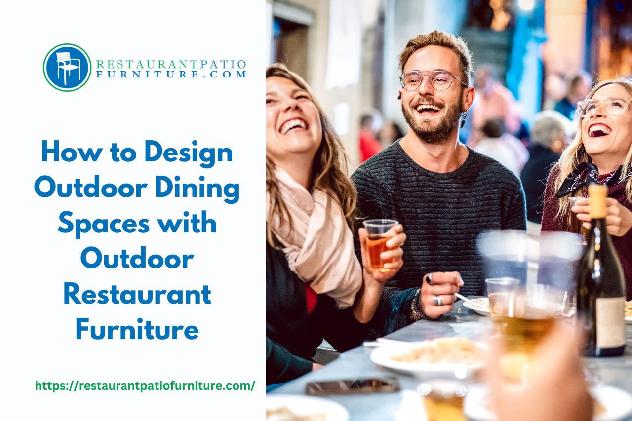 How to Design Outdoor Dining Spaces with Outdoor Restaurant Furniture ...